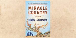 Blog Tour: Miracle Country by Kendra Atleework Book Review
