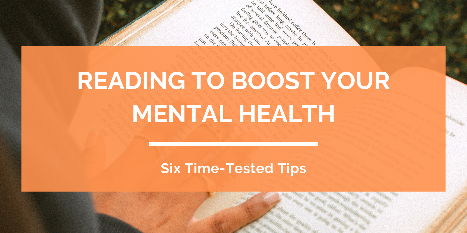 Reading To Boost Your Mental Health: 6 Time-Tested Tips