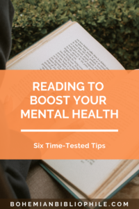 Reading To Boost Your Mental Health: 6 Time-Tested Tips