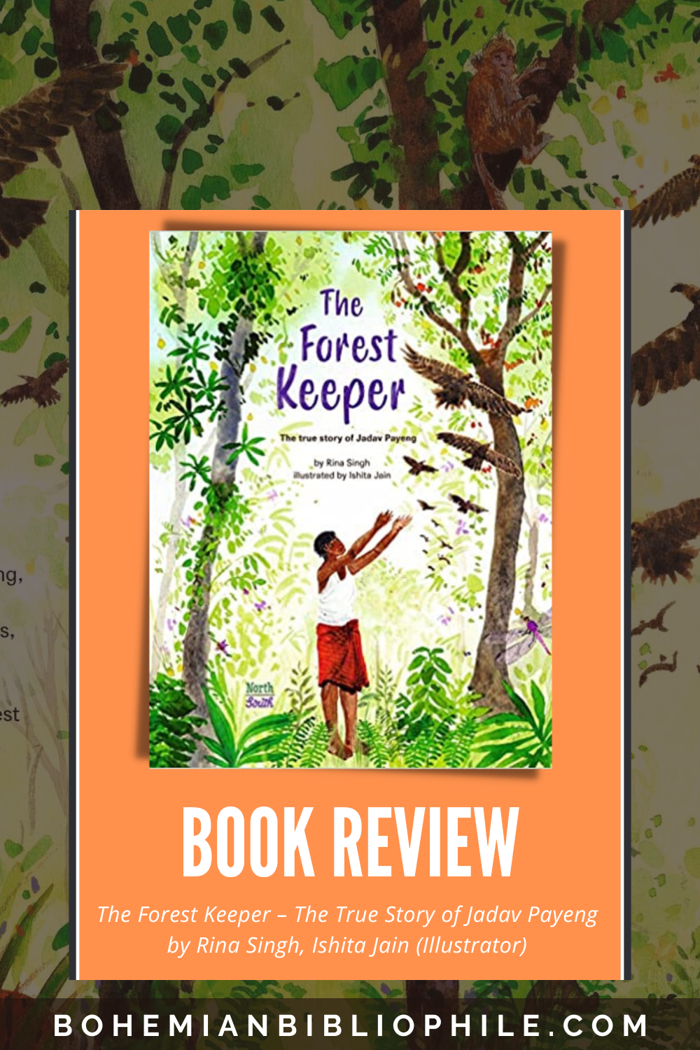 The Forest Keeper – The True Story of Jadav Payeng by Rina Singh ...
