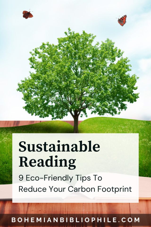 Sustainable Reading: 9 Eco-Friendly Tips To Reduce Your Carbon Footprint
